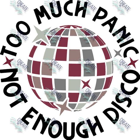 Too Much Panic Not Enough Disco Create By Firefly