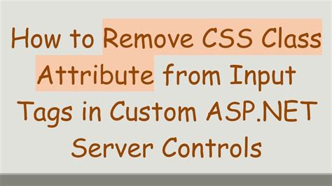 How To Remove Css Class Attribute From Input Tags In Custom Aspnet Server Controls Youtube
