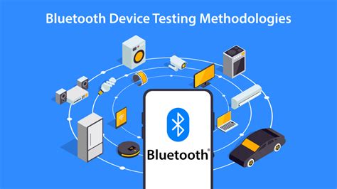 Bluetooth Device Testing Methodologies