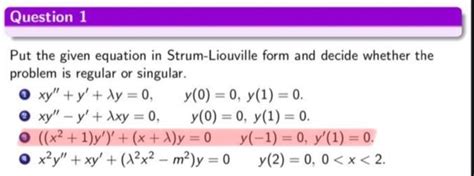 Solved Put The Given Equation In Strum Liouville Form And