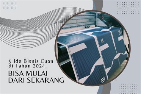 5 Ide Bisnis Cuan Di Tahun 2024, Bisa Mulai Dari Sekarang | TX PRINT