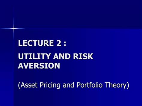 Ppt Lecture 2 Utility And Risk Aversion Powerpoint Presentation Free Download Id 6145187