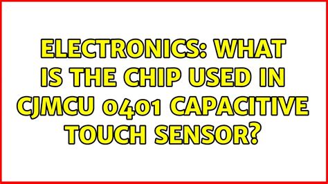 Electronics What Is The Chip Used In Cjmcu 0401 Capacitive Touch