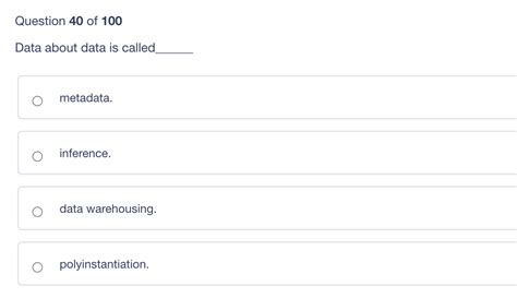 Solved Question 40 Of 100 Data About Data Is Called