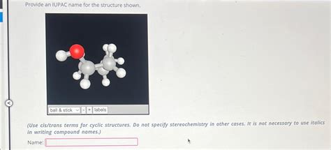 Solved Provide An IUPAC Name For The Structure Shown Use Chegg Com