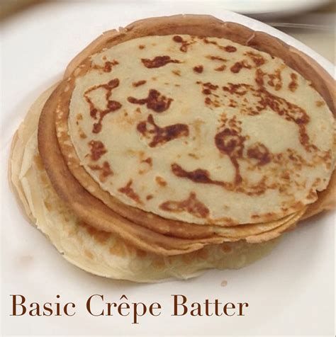 Basic Crepe Batter Crepe Batter Crepe Batter Recipe Perfect Pancakes