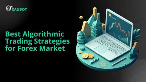 Best Algorithmic Trading Strategies For Forex Market Xaubot