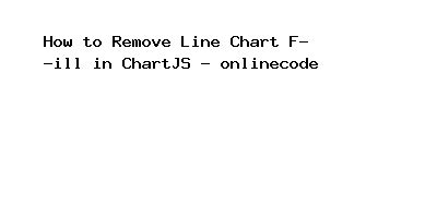 How To Remove Line Chart Fill In ChartJS Onlinecode