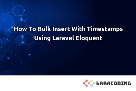 How To Bulk Insert Using Laravel Eloquent With Timestamps Laravel News