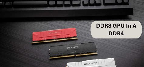 Can I Use Ddr3 Gpu In A Ddr4 Motherboard Simple Guide In 2023