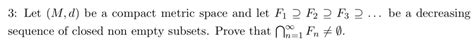 Solved 3 Let M D Be A Compact Metric Space And Let Fi F2