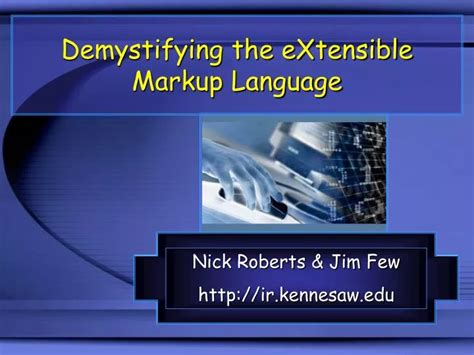 Ppt Demystifying The Extensible Markup Language Powerpoint