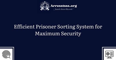efficient prisoner sorting system for maximum security