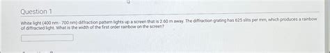 Solved Question White Light Diffraction Pattern Lights Chegg Com