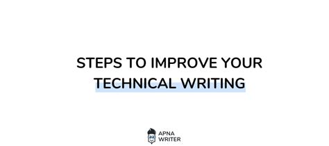 Steps To Improve Your Technical Writing Apna Writer