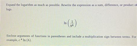 Solved Expand The Logarithm As Much As Possible Rewrite The