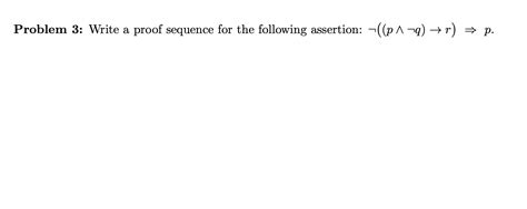 Solved Problem 3 Write A Proof Sequence For The Following