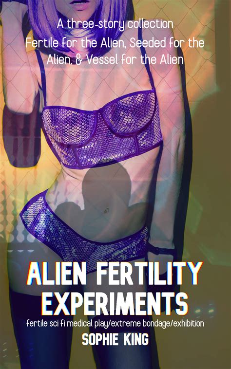 Alien Fertility Experiments A Three Story Collection Fertile Sci Fi