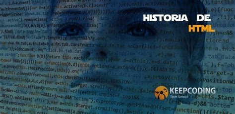Historia De Html Desde Su Origen Hasta 2025 Keepcoding Bootcamps