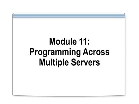 Ppt Module 11 Programming Across Multiple Servers Powerpoint