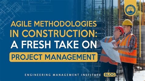 Agile Methodologies In Construction A Fresh Take On Project Management
