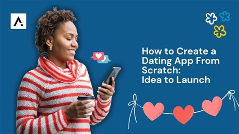 How To Create No 1 Dating Apps From Scratch Idea To Launch