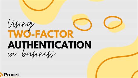Using Two Factor Authentication In Your Business Pronet