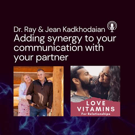 Adding Synergy To You Communication With Your Partner With Dr Ray And