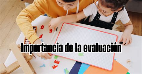 Importancia De La Evaluación En Los Procesos De Enseñanza Y Aprendizaje