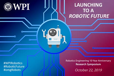 Launching To A Robotic Future Wpi Robotics Engineering 10 Year Anniversary Research Symposium