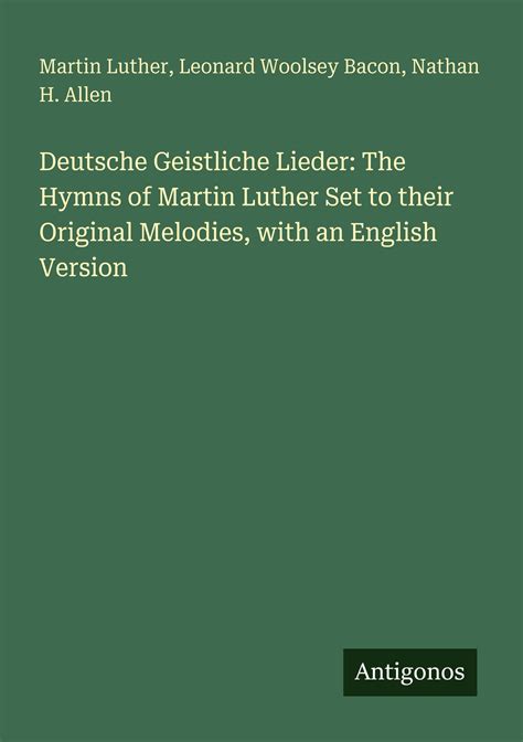 Deutsche Geistliche Lieder The Hymns Of Martin Luther Set To Their