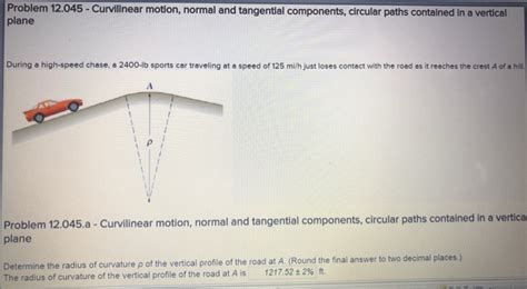 Solved Problem Curvilinear Motion Normal And Chegg