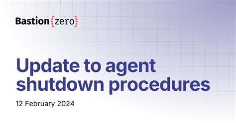 Update To Agent Shutdown Procedures Product Changes