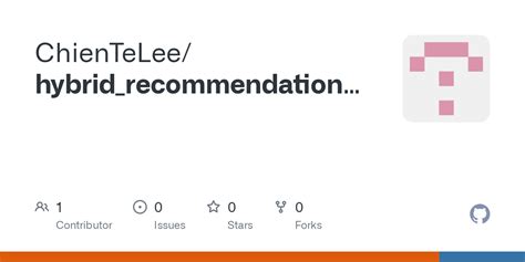 Github Chientelee Hybrid Recommendation System