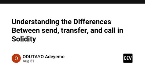 Understanding The Differences Between Send Transfer And Call In