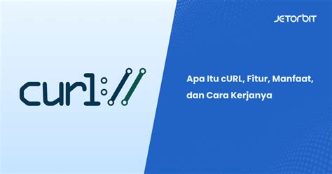 Apa Itu Curl Fitur Manfaat Dan Cara Kerjanya Sitename