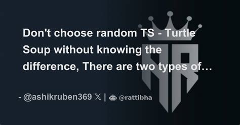don t choose random ts turtle soup without knowing the difference