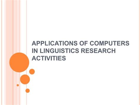 Applications Of Computers In Linguistics Pptx Databases Computer Software And Applications