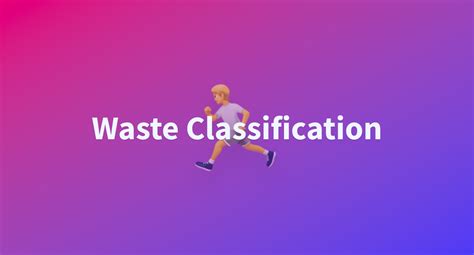 Waste Classification A Hugging Face Space By Watersplash