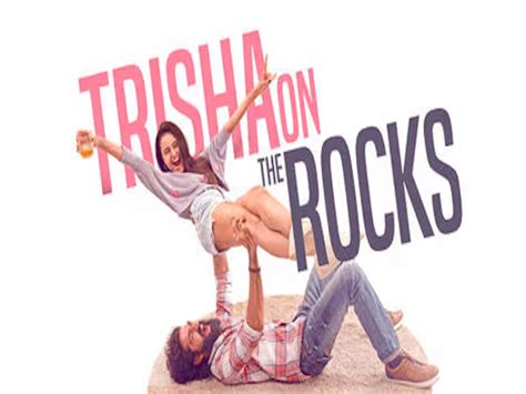 रोमांटिक कॉमेडी से भरपूर है Trisha On The Rocks की कहानी फिल्म देख किरदारों से हो जाएगा प्यार