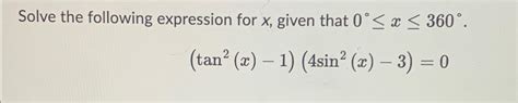 Solved Solve The Following Expression For X Given That Chegg