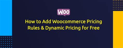 How To Add Woocommerce Pricing Rules And Dynamic Pricing For Free Wp