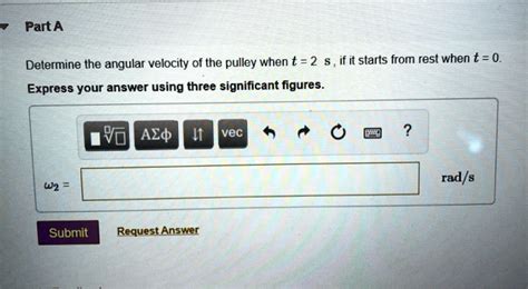 solved parta determine the angular velocity of the pulley when t 2