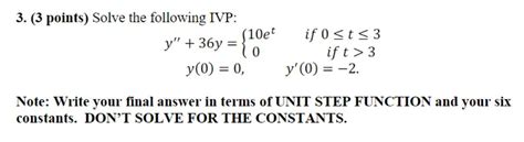 Solved 3. (3 points) Solve the following IVP: y′′+36y={10et0 | Chegg.com