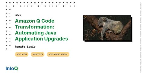 learn about amazon q code transformation preview infoq posted on