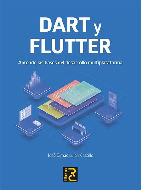 Dart Y Flutter Aprende Las Bases Del Desarrollo Multiplataforma Luján