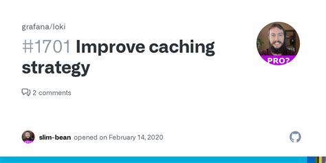 Improve Caching Strategy Issue Grafana Loki GitHub