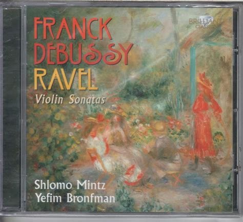 César Franck Claude Debussy Maurice Ravel Shlomo Mintz Yefim