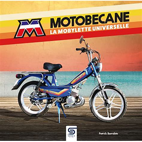 Motobécane La Mobylette Universelle 5è édition La Boutique Du Collectionneur