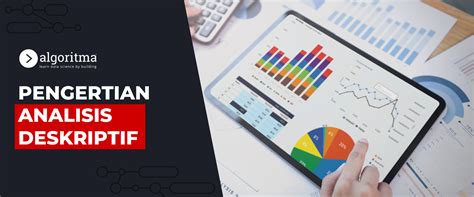 4 Tahapan Analisis Deskriptif Dan Keuntungannya Algoritma